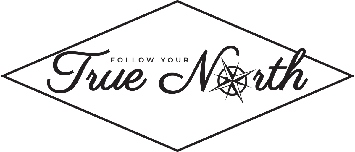 True North – Follow Your True North